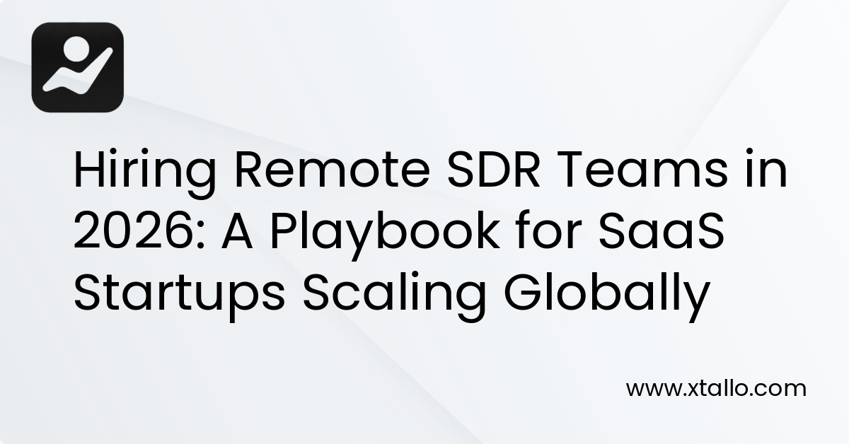 Hiring Remote SDR Teams in 2026: A Playbook for SaaS Startups Scaling ...